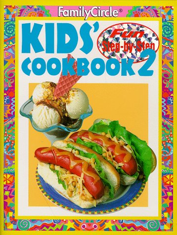 Step-by-step: Kid's Cookbook ("Family Circle" Step-by-step Cookery ...