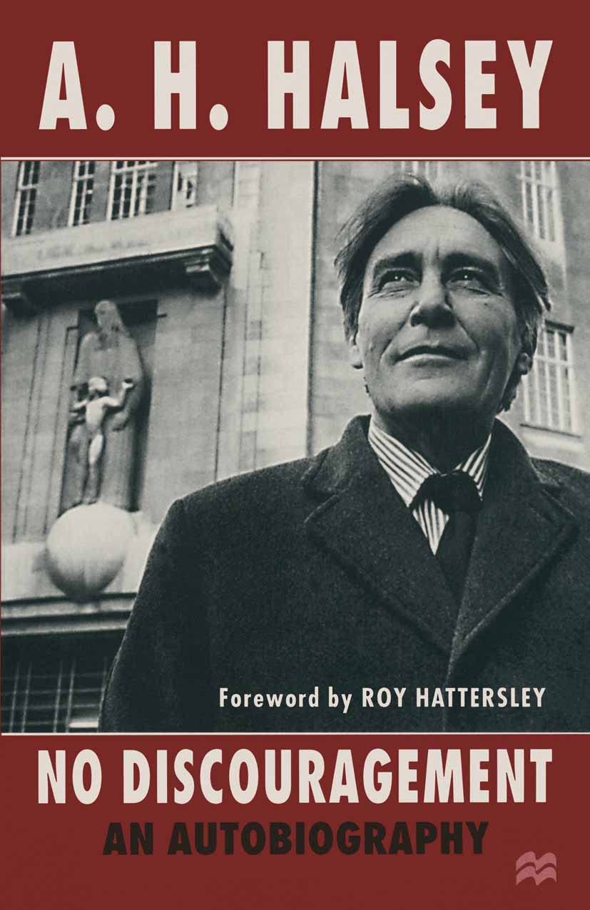 No Discouragement: An Autobiography: Halsey, A.H., Hattersley, foreword ...
