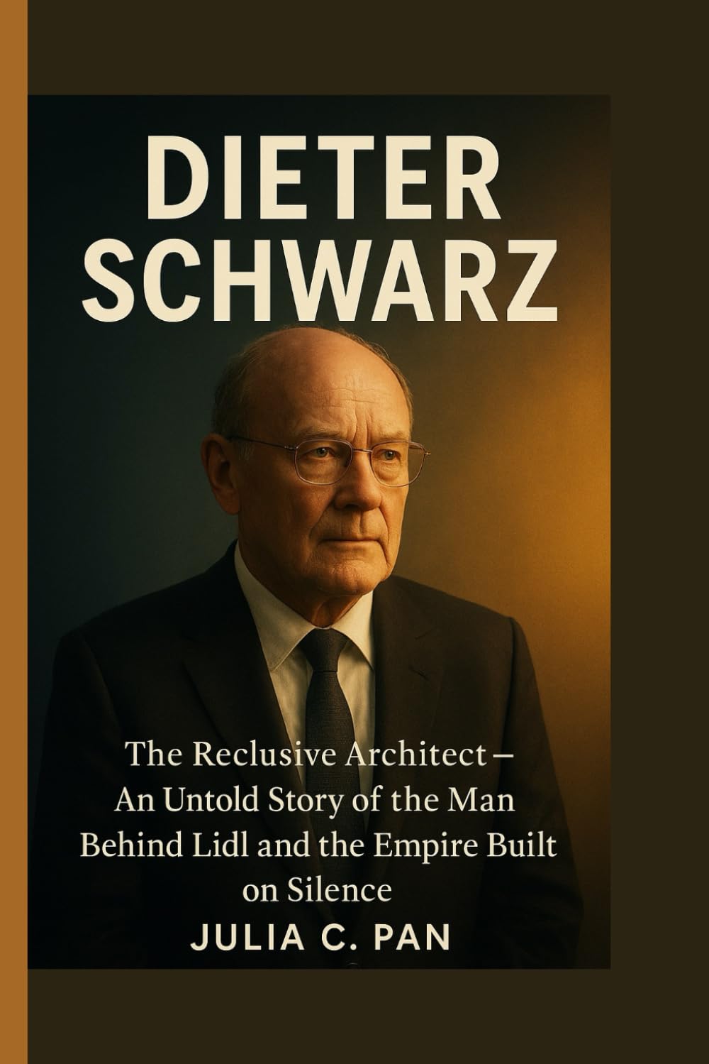 Dieter Schwarz: The Reclusive Architect - An Untold Story of the Man ...