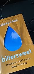 Bittersweet: How Sorrow and Longing Make Us Whole: Amazon.co.uk: Cain, Susan: 9780241300664: Books