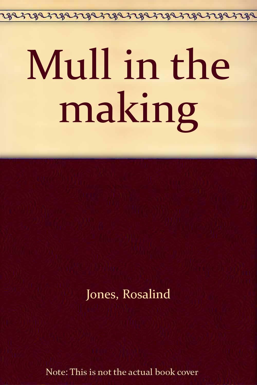 Mull in the making: Rosalind Jones: 9780953189007: Amazon.com: Books