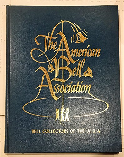 BELL COLLECTORS OF THE ABA [Book 4 in the Series]: American Bell ...