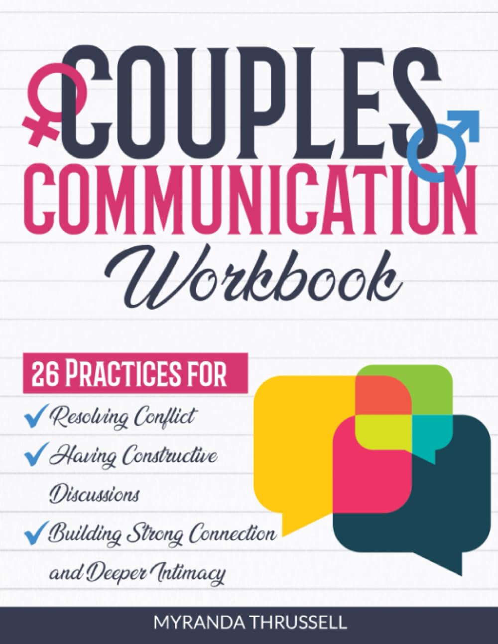 Couples Communication Workbook: 26 Practices for Resolving Conflict ...