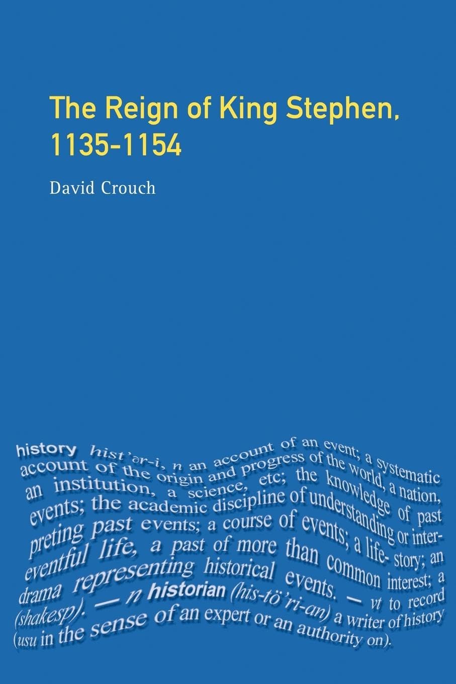 Reign Of King Stephen, The: 1135-1154: Crouch, David: 9780582226579 ...