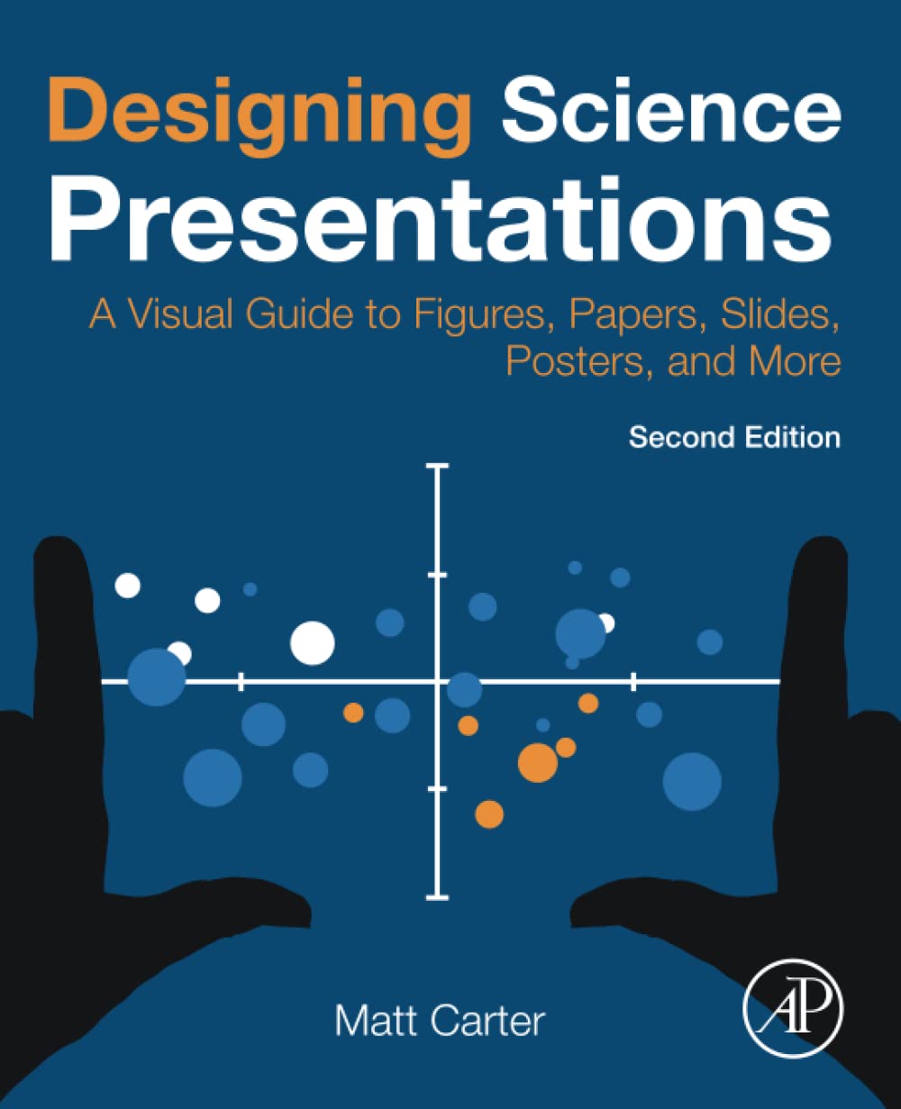 Designing Science Presentations: A Visual Guide to Figures, Papers ...