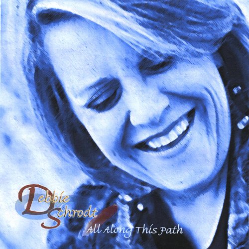 Amazon.com: All Along This Path : Debbie Schrodt: Digital Music
