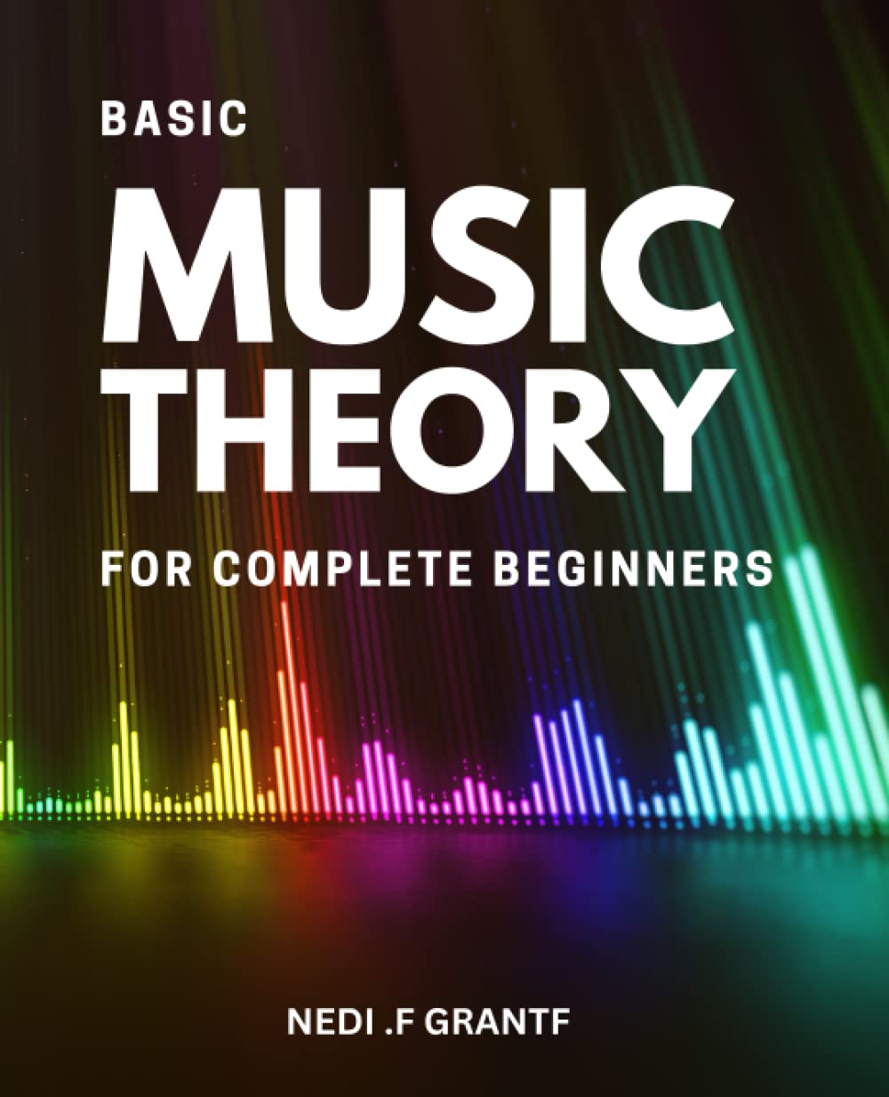 Buy Basic Music Theory For Complete Beginners: From Beginner to Pro, Learn the Fundamentals of ...