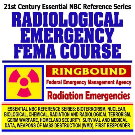 21st Century Essential NBC Reference Series: Radiological Emergency ...