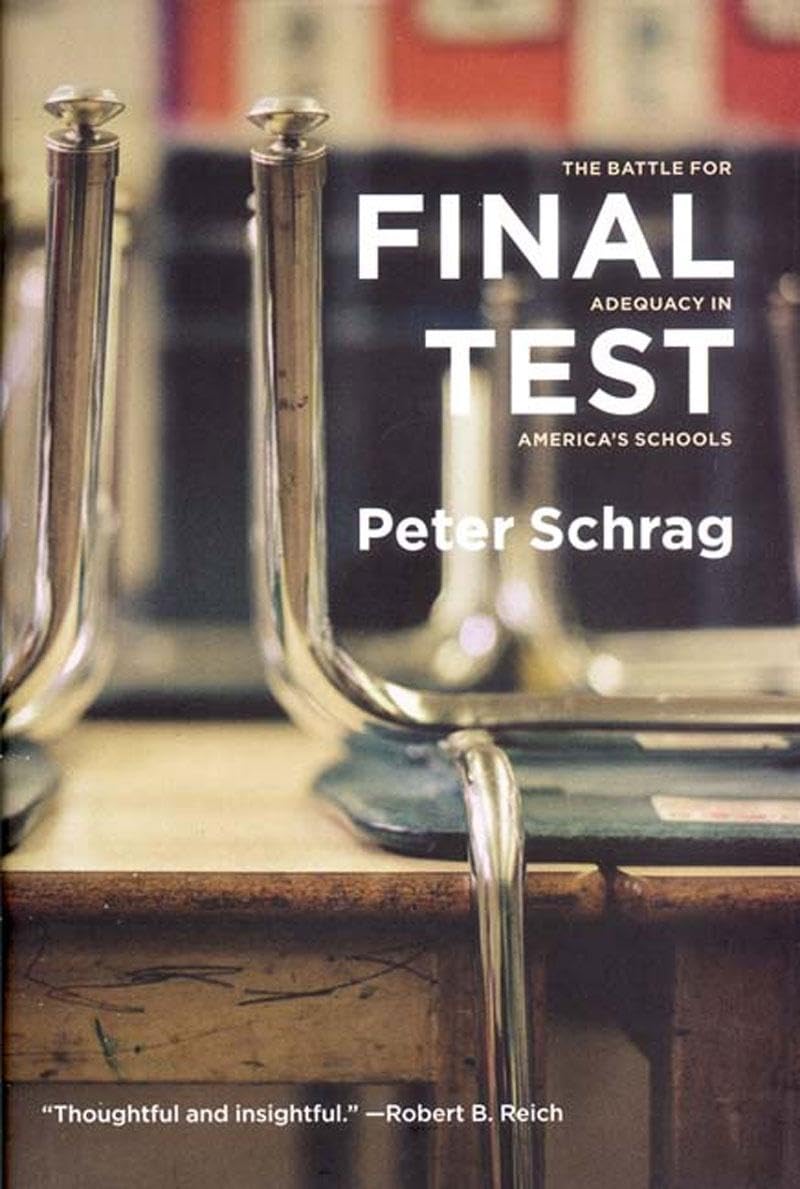 Final Test: The Battle for Adequacy in America's Schools: Schrag, Peter ...