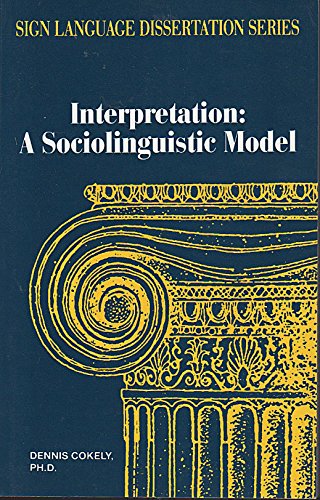Interpretation : A Sociolinguistic Model: Cokely, Dennis: 9780932130105 ...