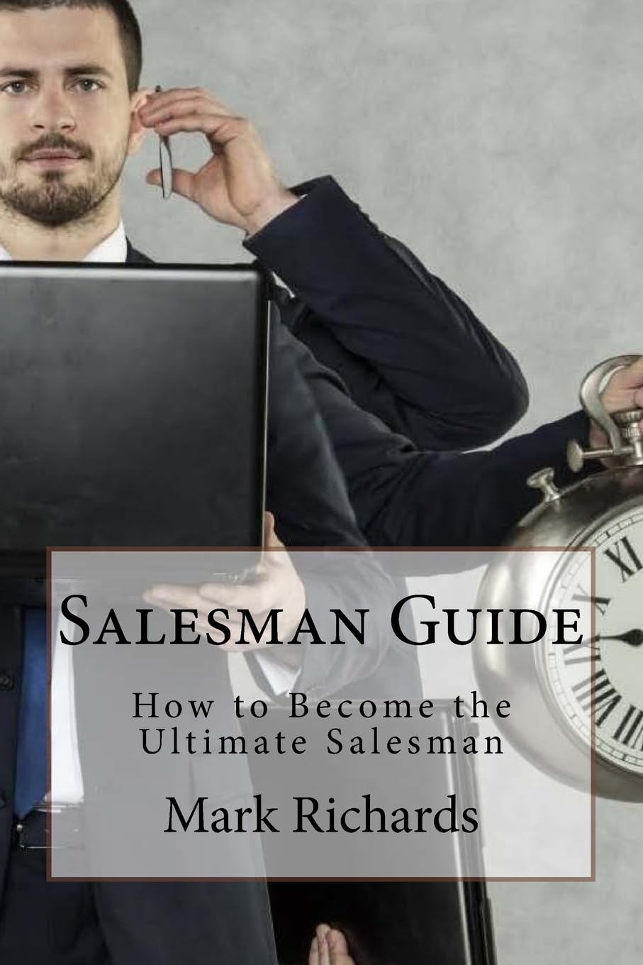 Salesman Guide: How to Become the Ultimate Salesman: Richards, Mark ...