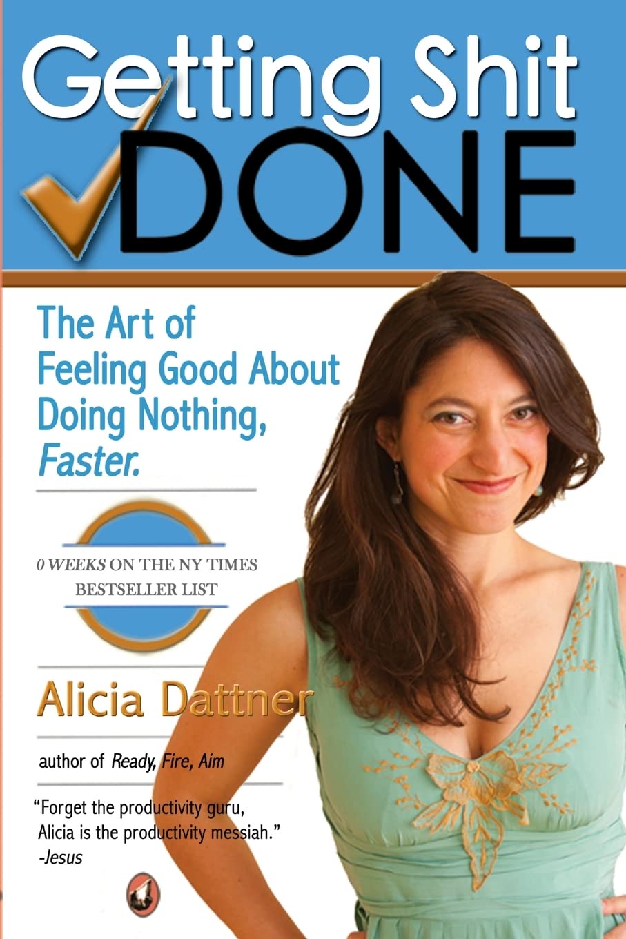 Getting Shit Done: The Art of Feeling Good about Doing Nothing, Faster : Dattner, Alicia: Amazon ...