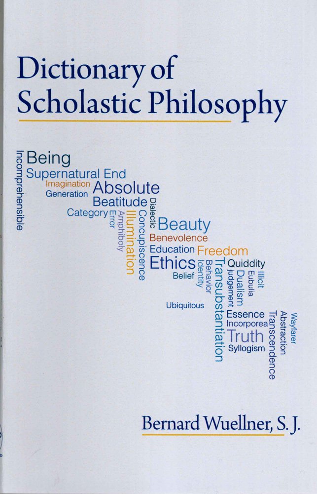 Dictionary of Scholastic Philosophy: Bernard Wuellner: 9781622920006 ...