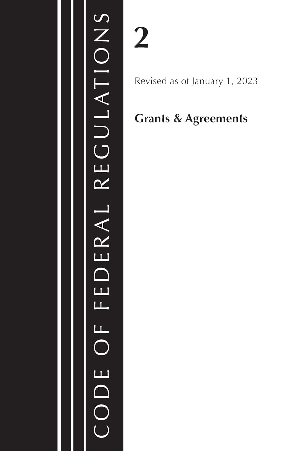 Code of Federal Regulations, Title 02 Grants and Agreements, Revised as ...