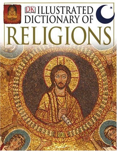 Illustrated Dictionary of Religion: Rituals, Beliefs, and Practices ...