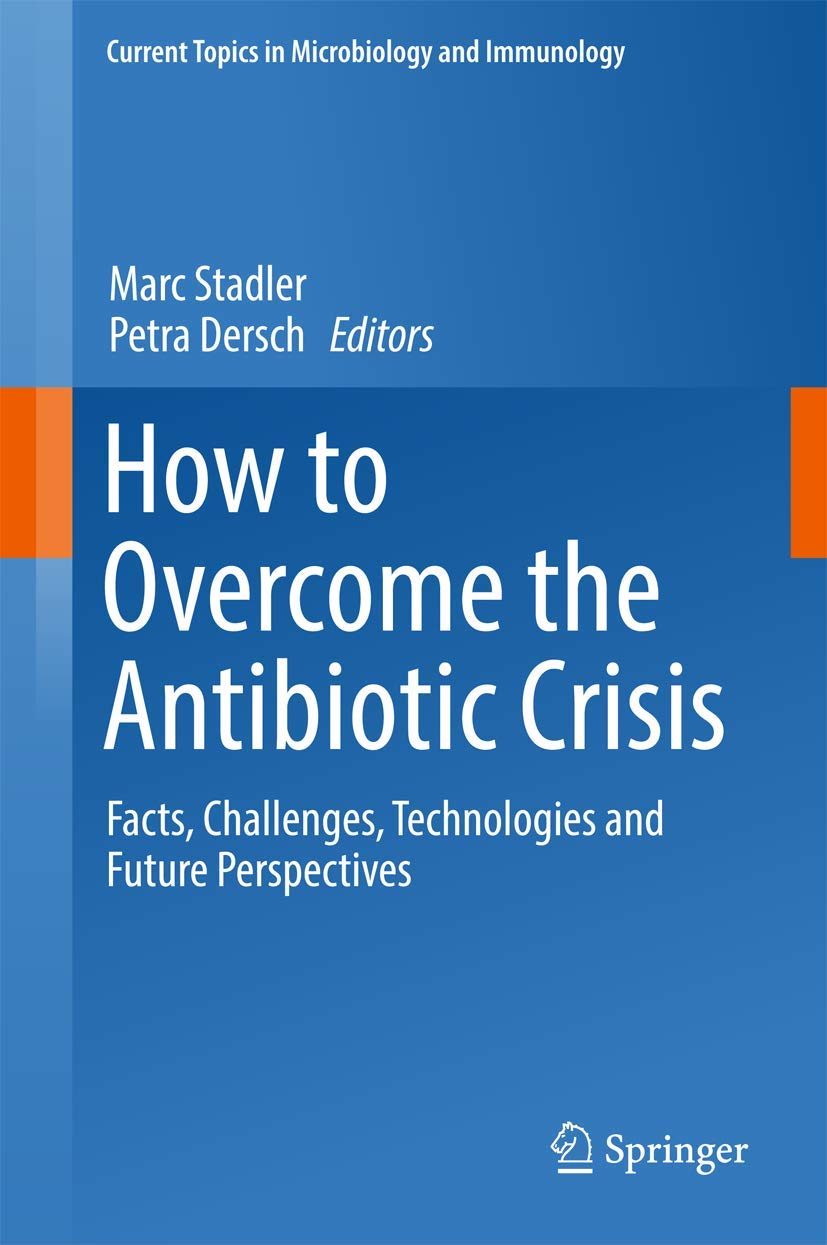 How to Overcome the Antibiotic Crisis: Facts, Challenges, Technologies ...
