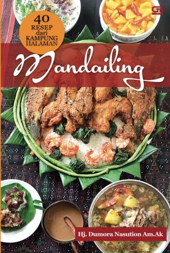 40 Resep dari Kampung Halaman Mandailing (Indonesian Edition): Am. AK ...