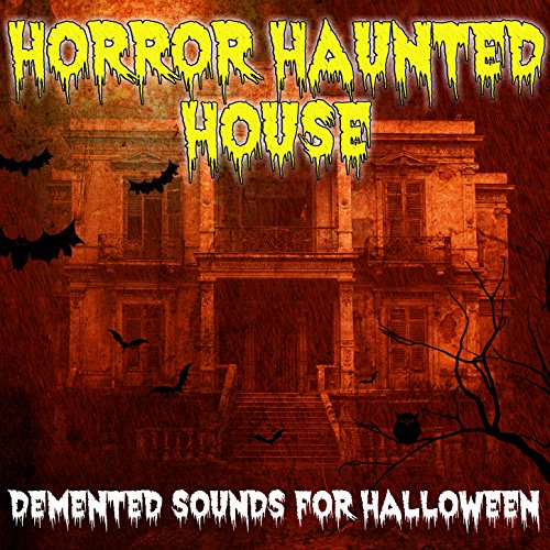 Play Horror Haunted House: Demented Sounds for Halloween by VARIOUS ...