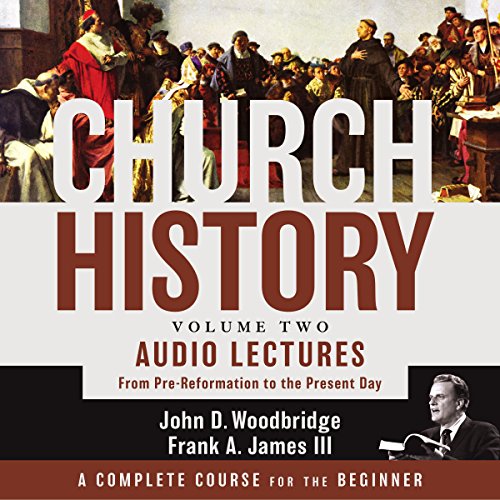 Church History, Volume Two: Audio Lectures: From Pre-Reformation to the ...