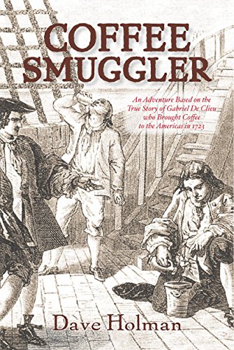 Coffee Smuggler: An Adventure Based on the True Story of Gabriel De ...