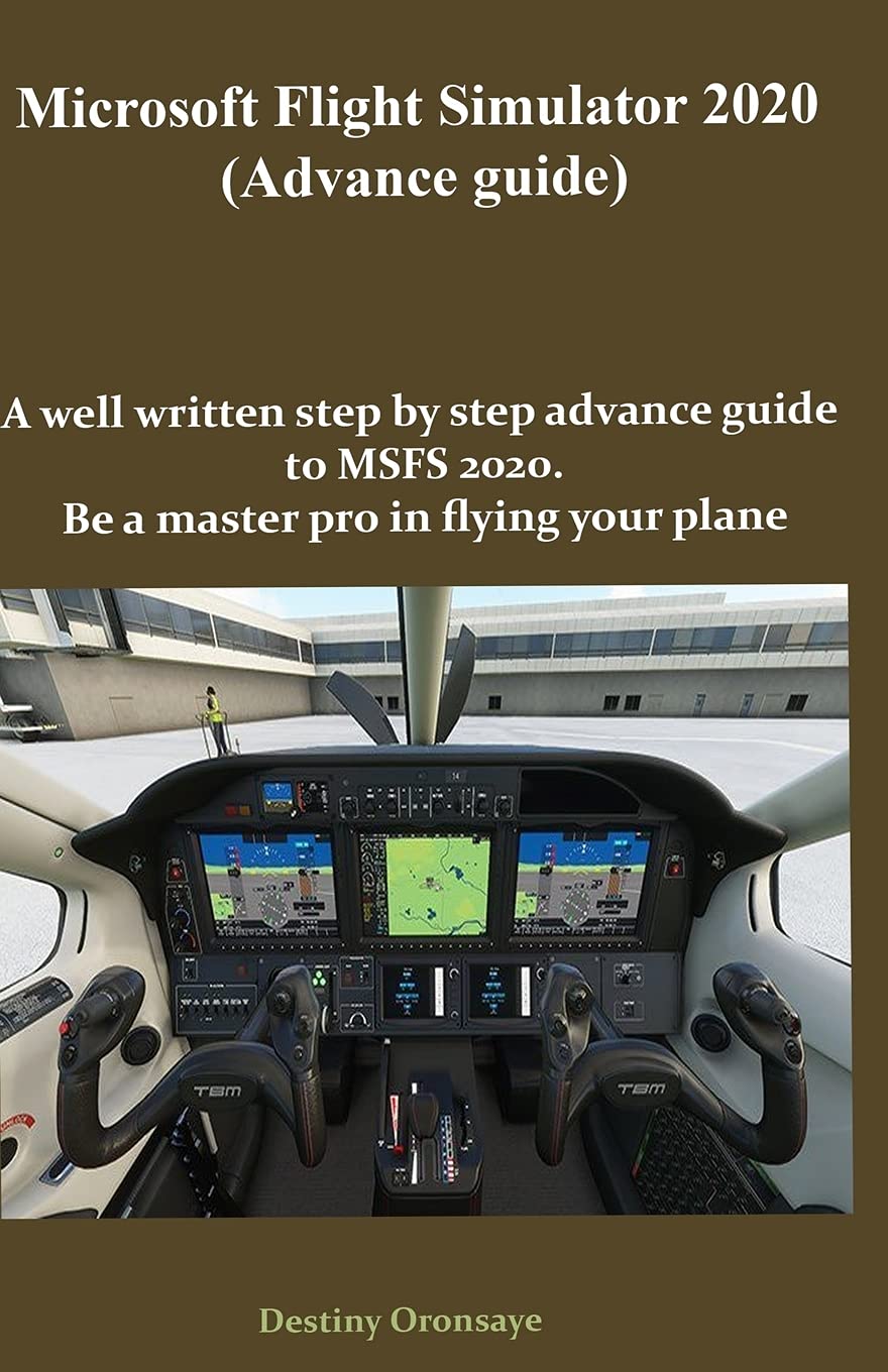 Buy Microsoft Flight Simulator2020 (Advance guide): A well written step ...