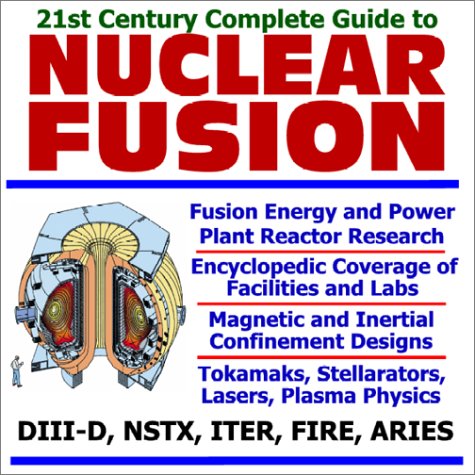 21st Century Complete Guide to Nuclear Fusion, Fusion Energy and Power ...
