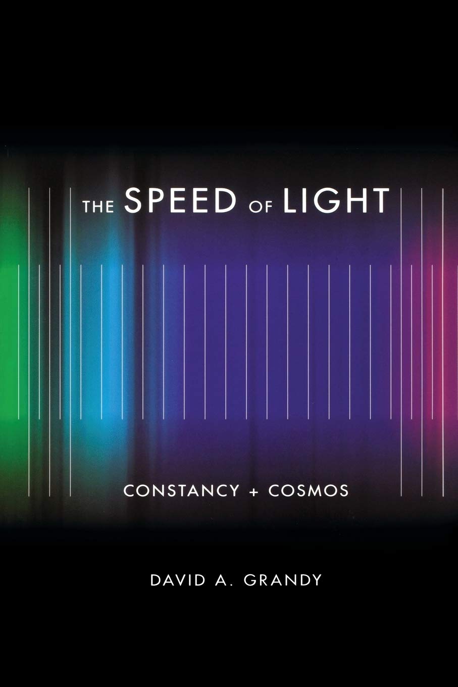 The Speed of Light: Constancy and Cosmos: Grandy, David A ...