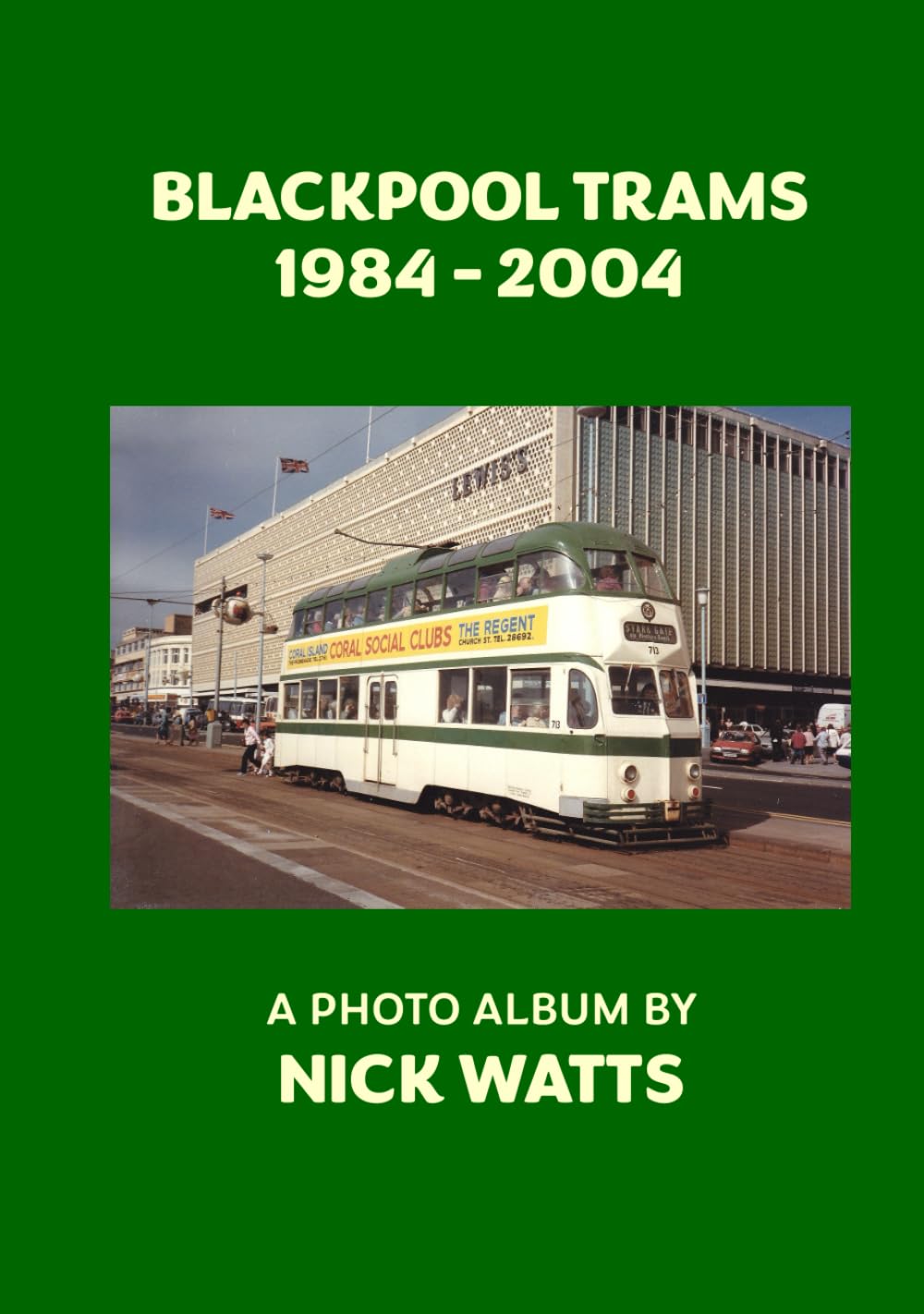 Blackpool Trams 1984 - 2004: Amazon.co.uk: Watts, Nick: 9798334045699 ...