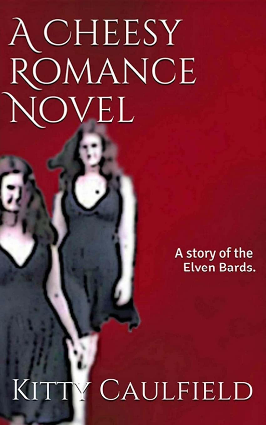A Cheesy Romance Novel (Elven Bard): Caulfield, Kitty: 9781494767686 ...