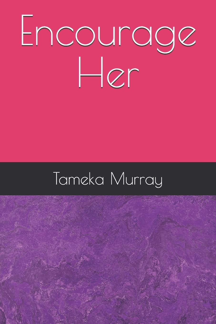 Amazon.com: Encourage Her: 9781096252139: Murray, Tameka: Books