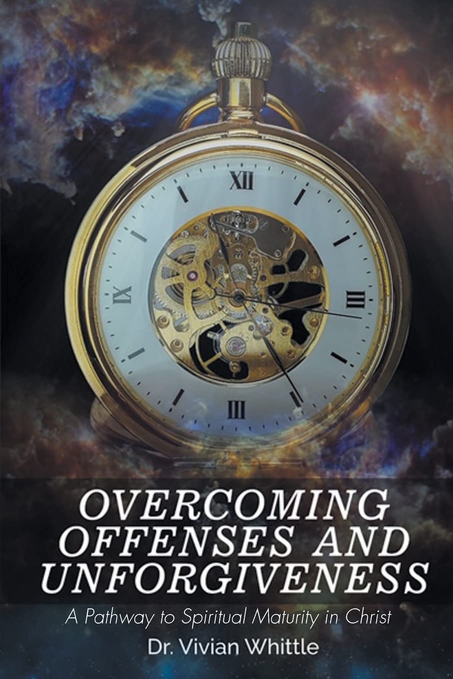 Overcoming Offenses and Unforgiveness: Whittle, Dr Vivian ...