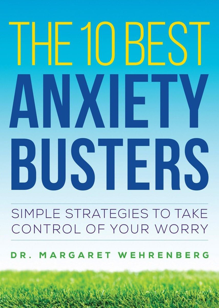 The 10 Best Anxiety Busters: Simple Strategies To Take Control Of Your ...