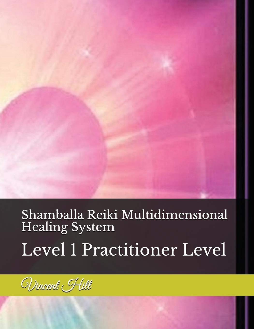 Shamballa Reiki Multidimensional Healing System: Level 1 Practitioner ...