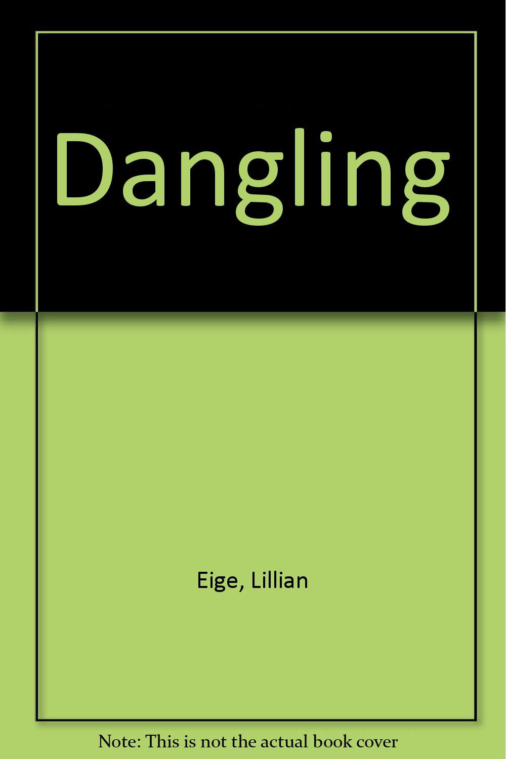 Dangling: Lillian Eige: 9780613907163: Amazon.com: Books