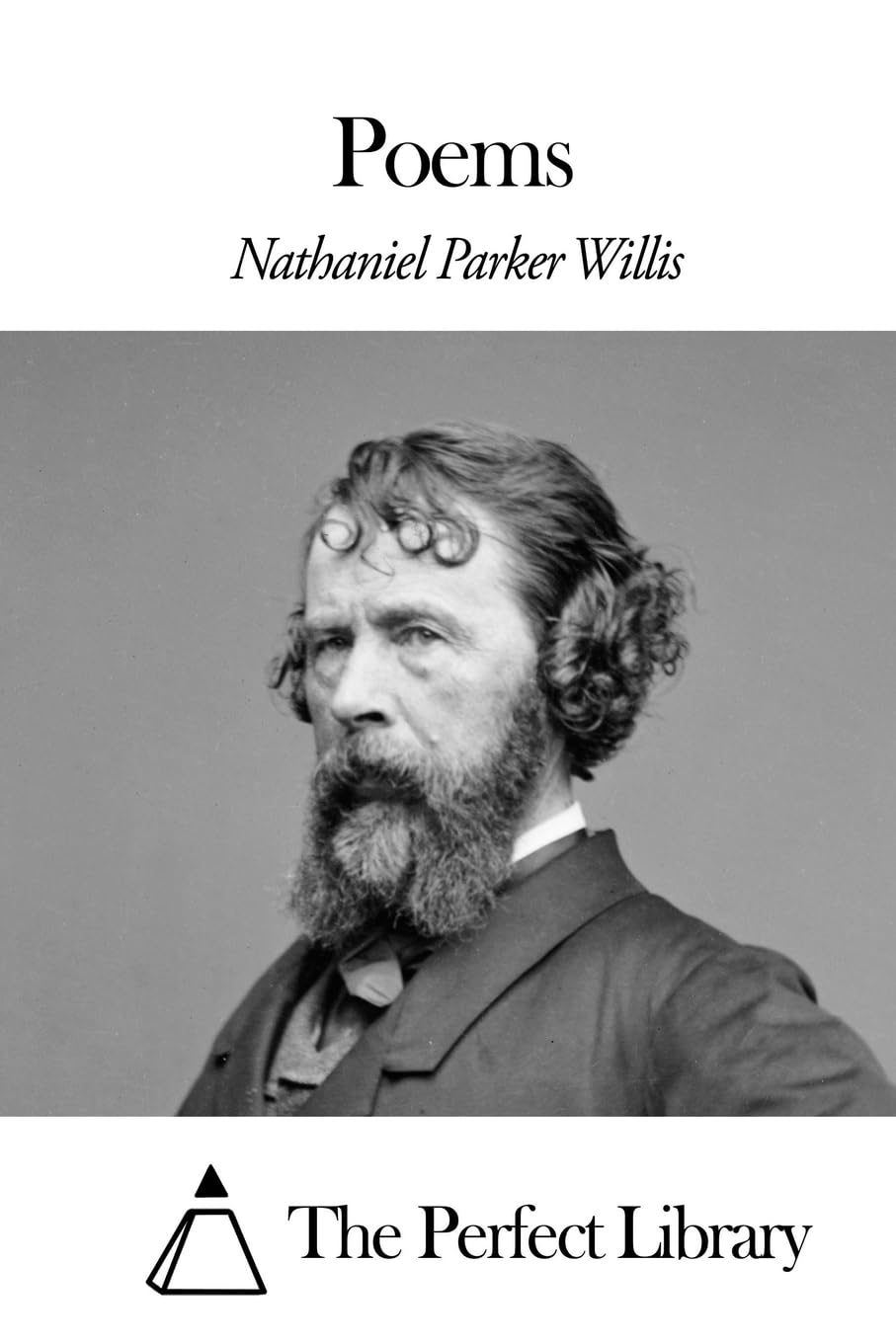 Poems (Perfect Library): Willis, Nathaniel Parker, The Perfect Library ...
