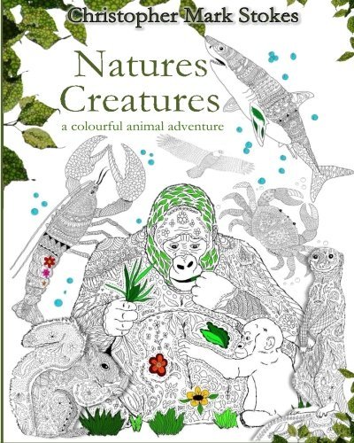 Natures Creatures - A Colourful Animal Adventure: colouring book ...
