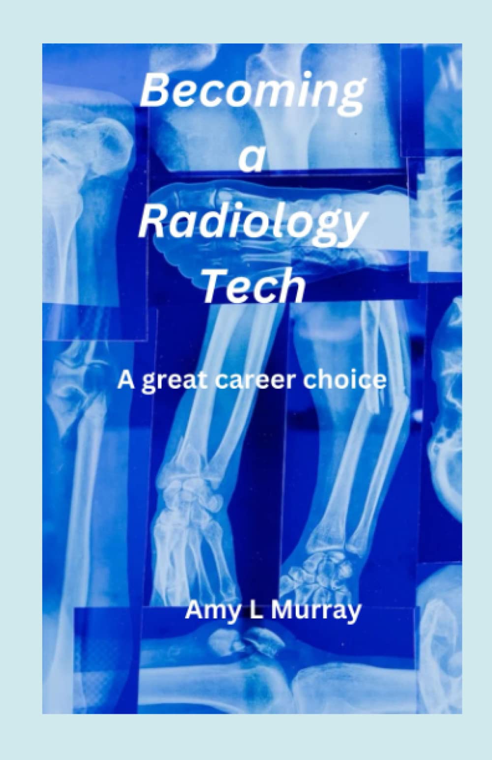 Becoming A Radiologic Technologist: Understanding a Great Career Choice ...