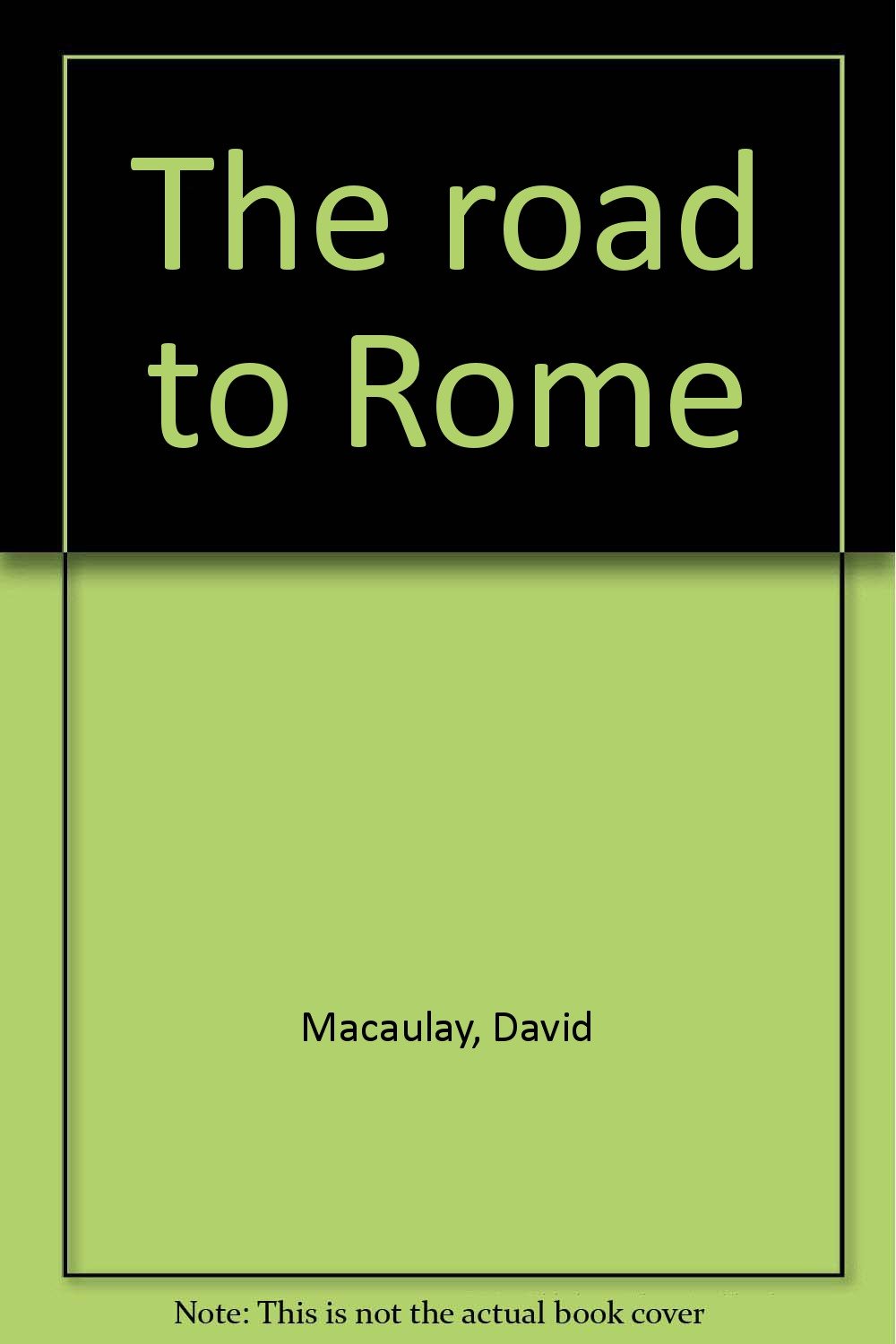 The road to Rome: Macaulay, David: 9780970471604: Amazon.com: Books