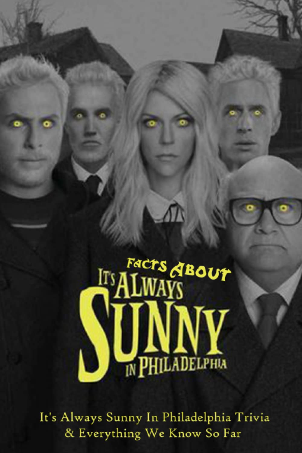 Buy Facts About It's Always Sunny In Philadelphia: It's Always Sunny In ...