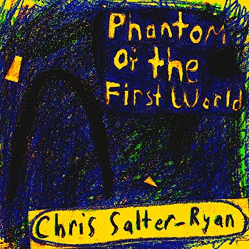 Amazon Music - Chris Salter-RyanのPhantom of the First World - Amazon.co.jp