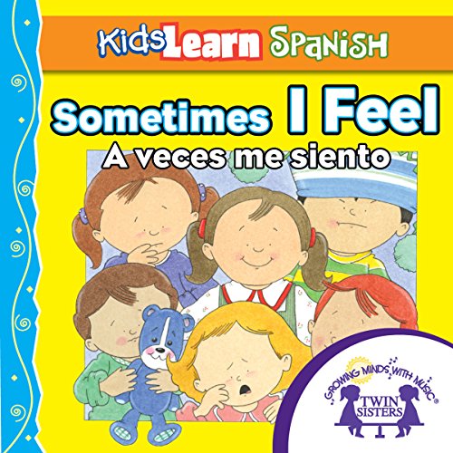 Kids Learn Spanish: Sometimes I Feel (Feelings): A Veces Me Siento ...