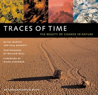 Traces of Time: The Beauty of Change in Nature An Exploratorium Book ...