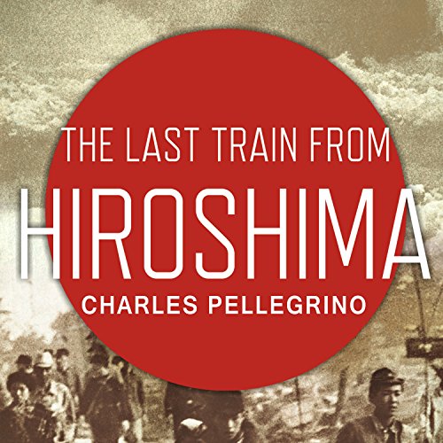 Amazon.com: To Hell and Back: The Last Train from Hiroshima (Audible ...