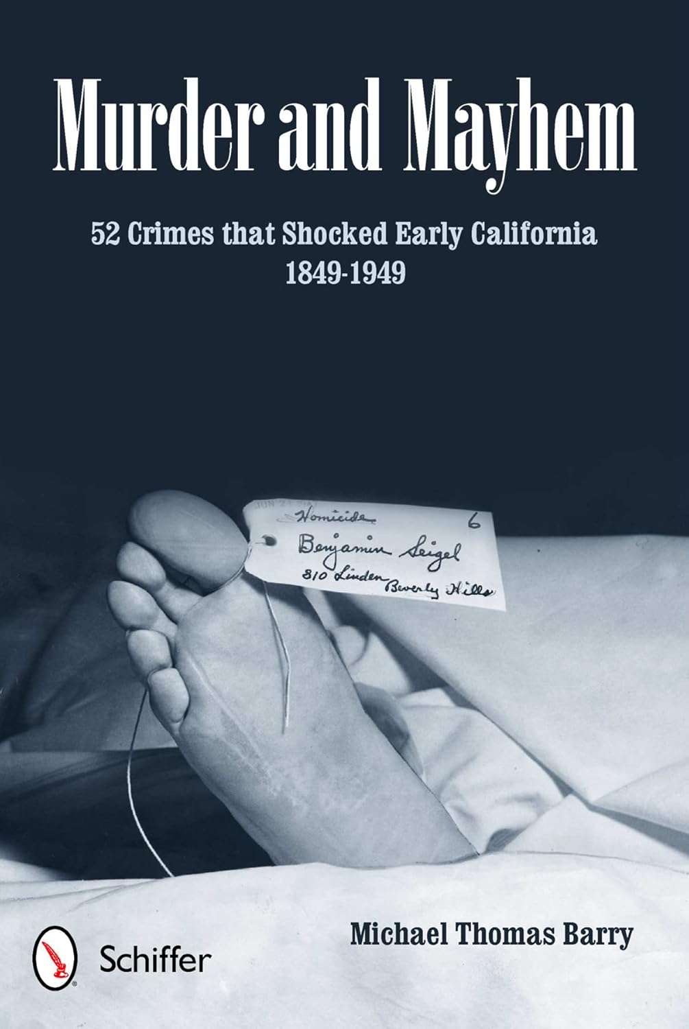 Murder and Mayhem: 52 Crimes that Shocked Early California 1849-1949 ...