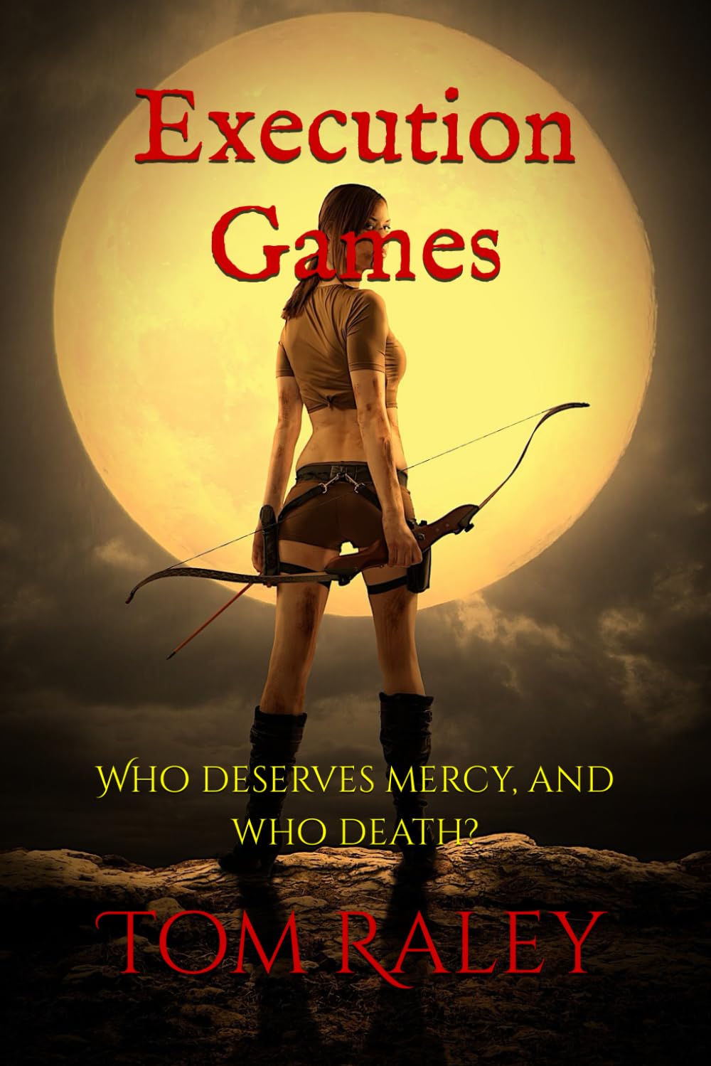 Execution Games: Who deserves mercy, and who death?: Raley, Tom ...