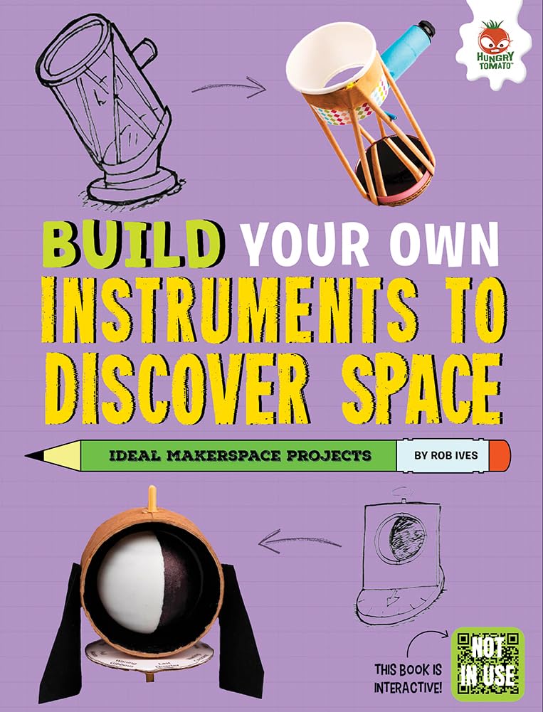 Build Your Own Instruments to Discover Space : Ives, Rob: Amazon.co.uk ...