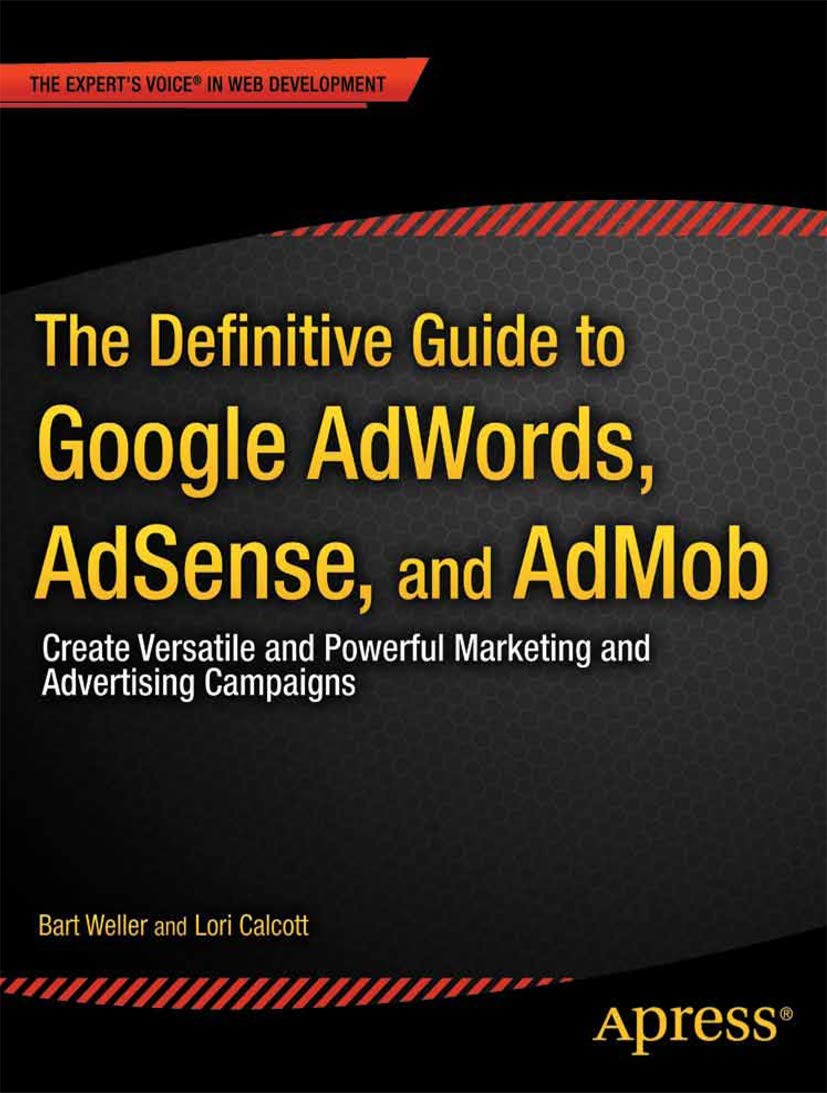 The Definitive Guide to Google AdWords: Create Versatile and Powerful ...