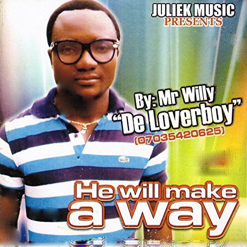 Amazon.com: He Will Make a Way : Mr. Willy De Loverboy: Digital Music