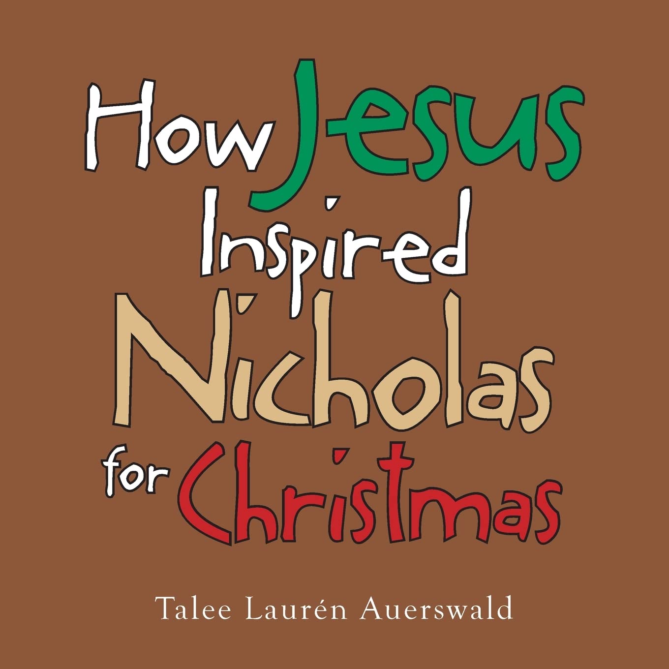 How Jesus Inspired Nicholas for Christmas: Auerswald, Talee Laurén ...