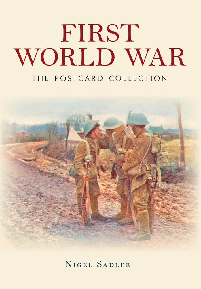 First World War The Postcard Collection: Sadler, Nigel: 9781445639673 ...